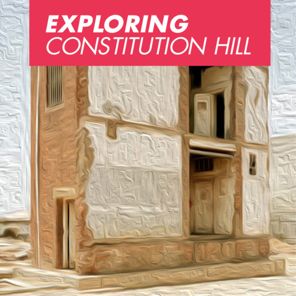 Exploring Constitutional Hill – Constitution Hill
